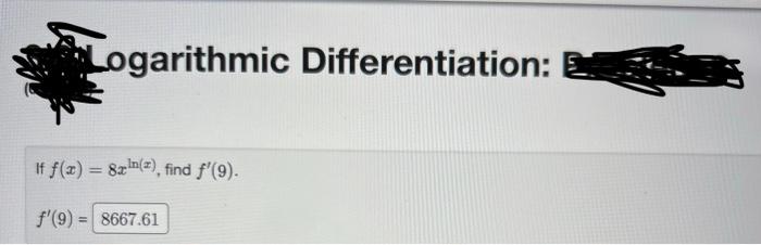Solved Logarithmic Differentiation: If f(x)=8xln(x), find | Chegg.com