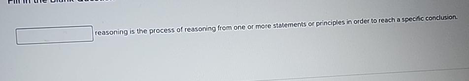 Solved reasoning is the process of reasoning from one or | Chegg.com