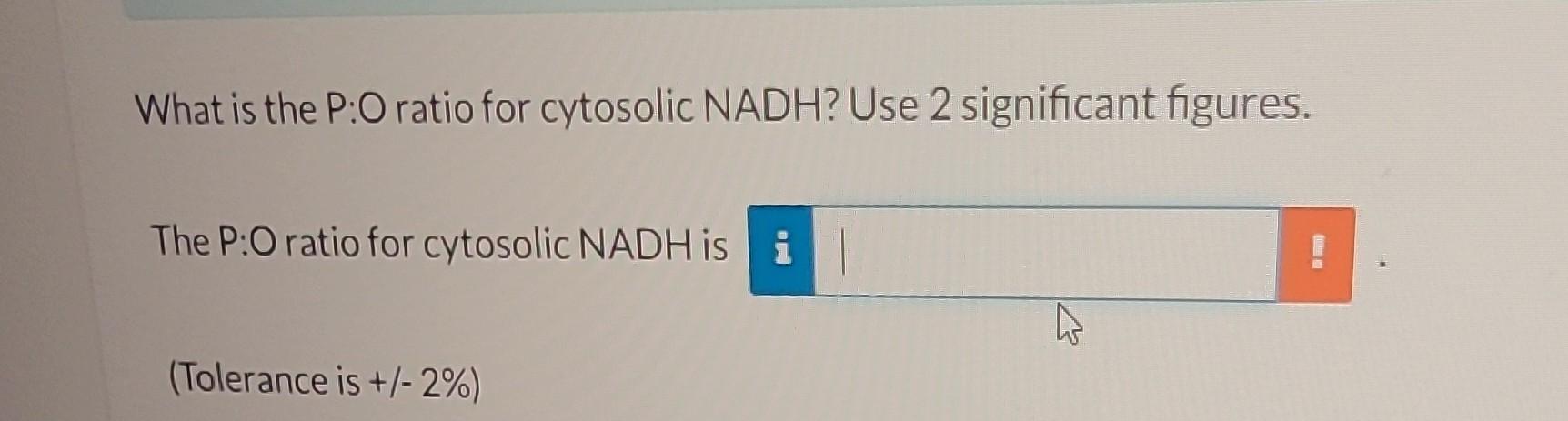 What is the P:O ratio for cytosolic NADH? Use 2 | Chegg.com