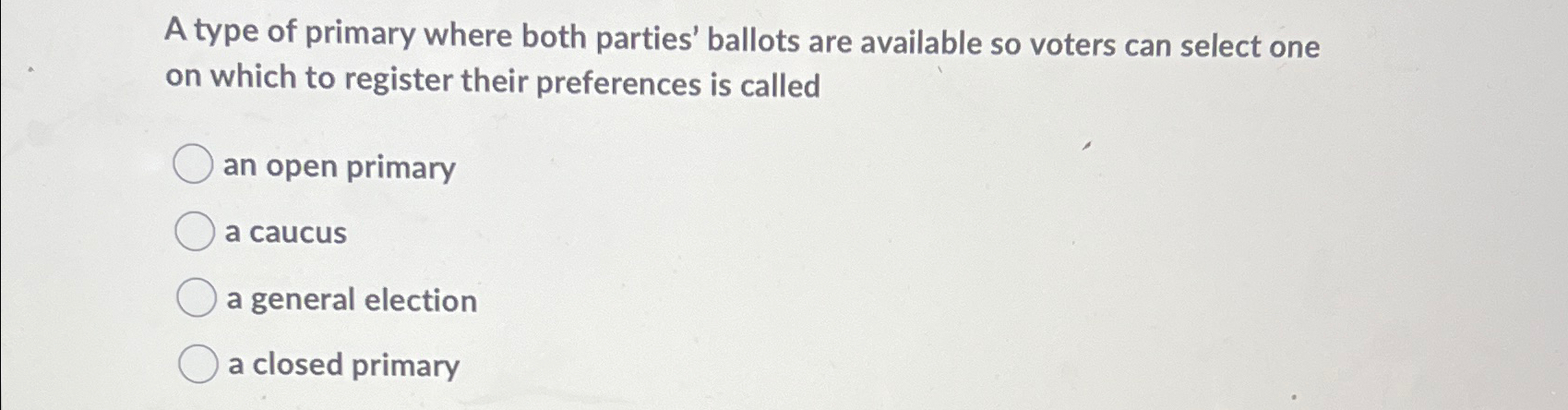 Solved A type of primary where both parties' ballots are | Chegg.com