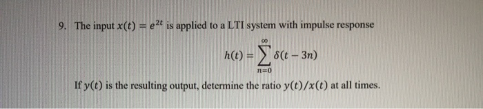 Solved 9. The input X(t) = e2t is applied to a LTI system | Chegg.com