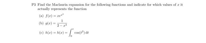 Solved P3 Find the Maclaurin expansion for the following | Chegg.com