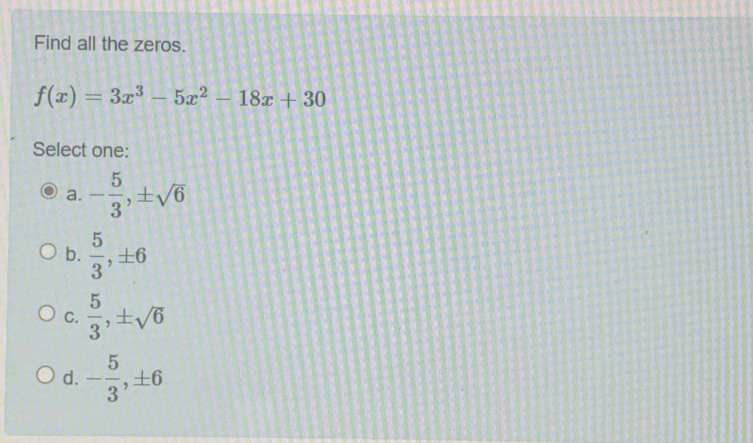 Solved Find all the zeros.f(x)=3x3-5x2-18x+30Select | Chegg.com
