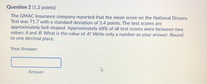 Solved Question 2 (1.2 points) The GMAC Insurance company | Chegg.com