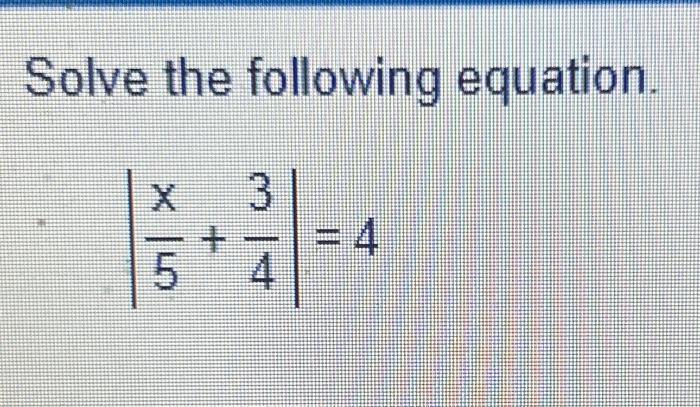 Solved Solve the following equation. X LO + 3 4 = 4 | Chegg.com