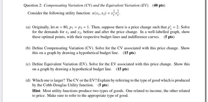 Solved Question 2: Compensating Variation (CV) and the | Chegg.com