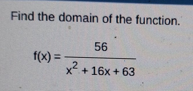 Solved Find the domain of the function.f(x)=56x2+16x+63 | Chegg.com
