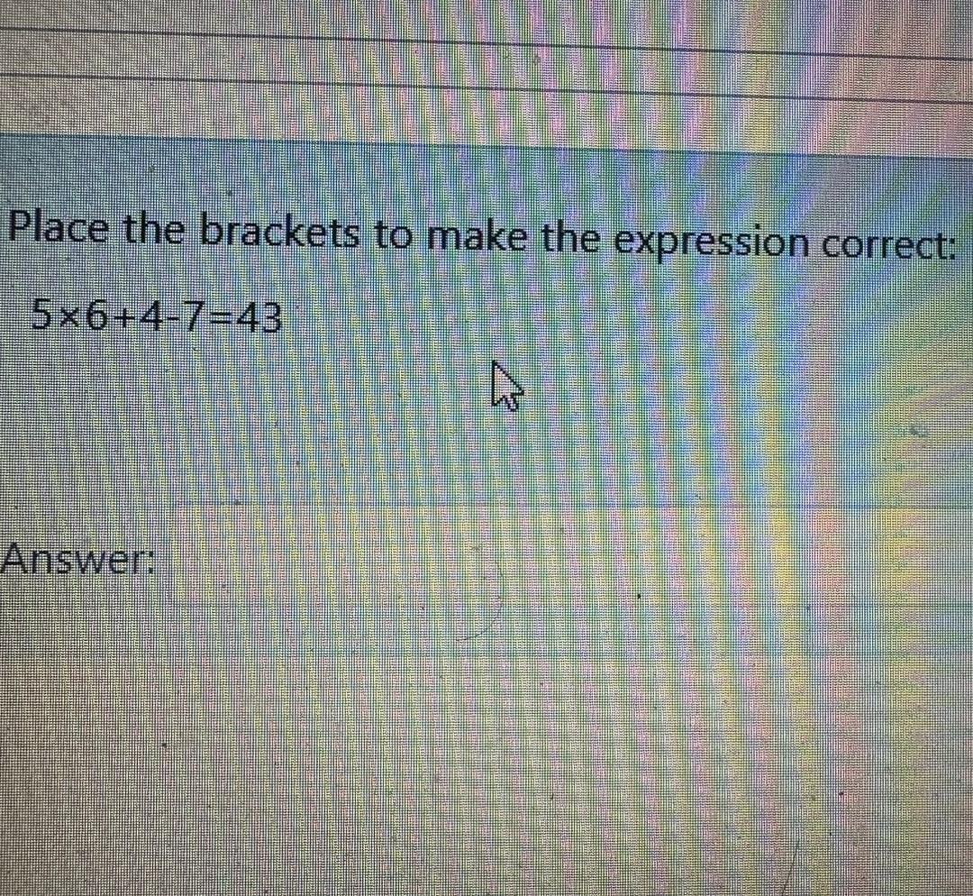 Solved Place the brackets to make the expression correct: | Chegg.com