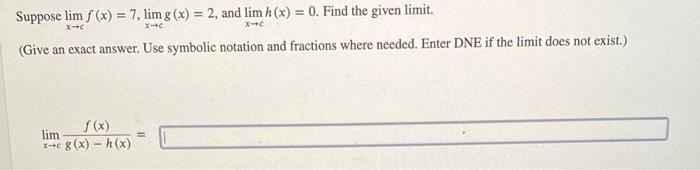Solved Suppose limx→cf(x)=7,limx→cg(x)=2, and limx→ch(x)=0. | Chegg.com