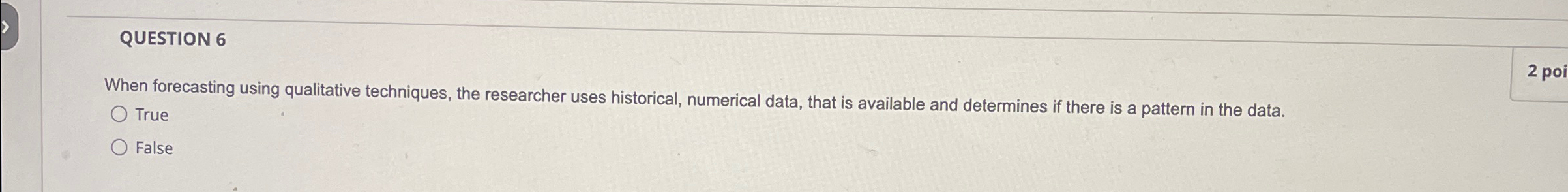 Solved QUESTION 6When forecasting using qualitative | Chegg.com
