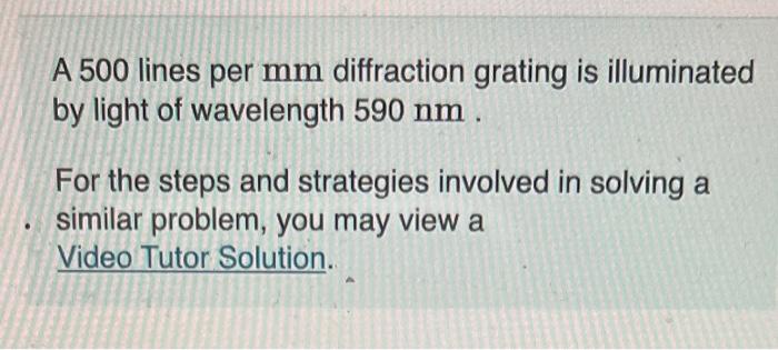 Solved A 500 lines per mm diffraction grating is illuminated | Chegg.com