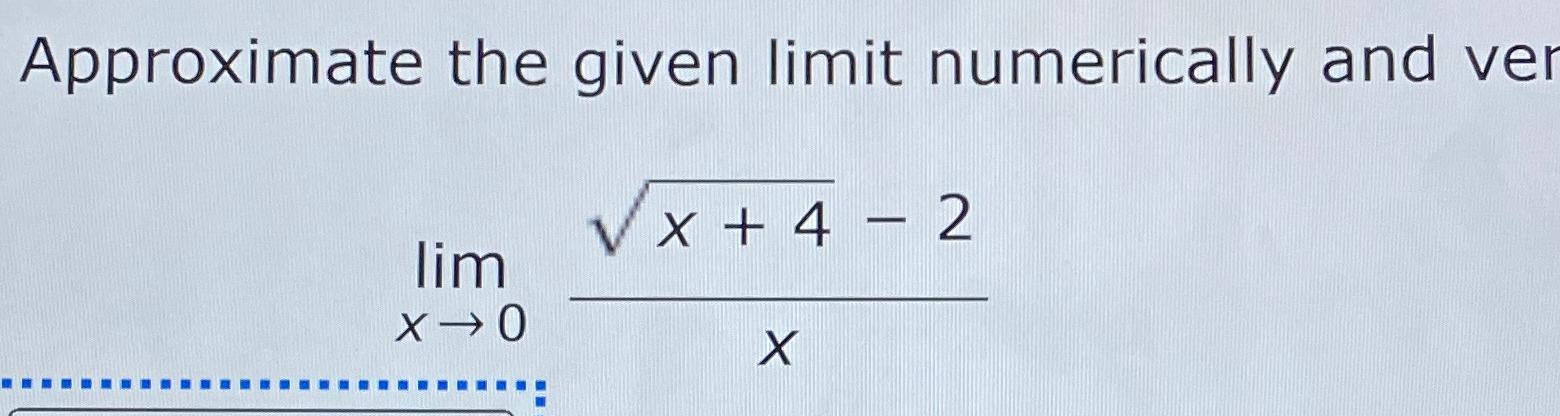 Solved Approximate the given limit numerically and | Chegg.com Solved Approximate the given limit numerically and | Chegg.com