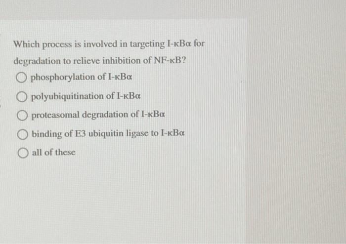 Solved Which process is involved in targeting I-кB I for | Chegg.com
