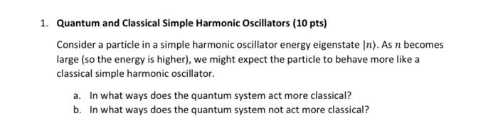 Solved 1. Quantum and Classical Simple Harmonic Oscillators | Chegg.com