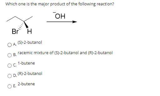 Solved Which one is the major product of the following | Chegg.com