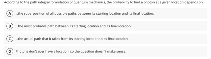 Solved According to the path integral formulation of quantum | Chegg.com