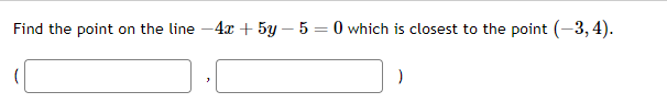 Solved Find the point on the line -4x+5y-5=0 ﻿which is | Chegg.com