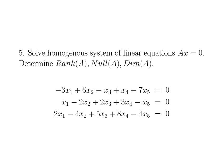 Solved 5. Solve homogenous system of linear equations Ax = | Chegg.com