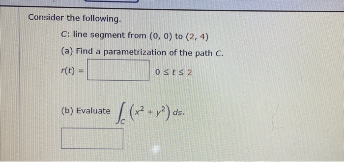 Solved Consider the following. C: line segment from (0, 0) | Chegg.com