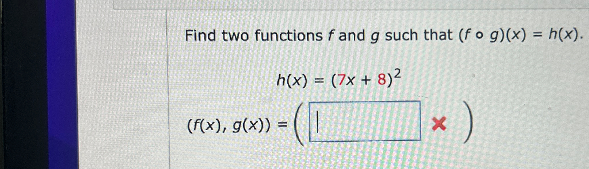 Solved Find two functions f ﻿and g ﻿such that | Chegg.com