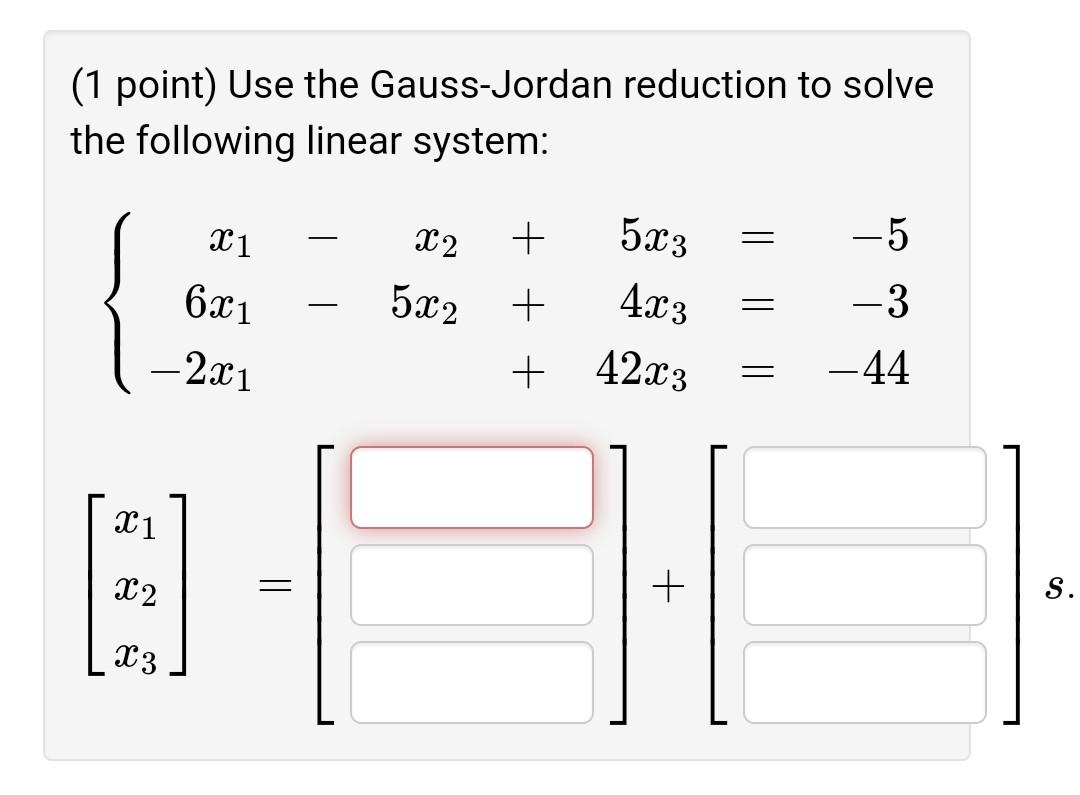 Solved (1 ﻿point) ﻿Use the Gauss-Jordan reduction to solve | Chegg.com