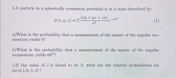 Solved 4.A particle in a spherically symmetric potential is | Chegg.com