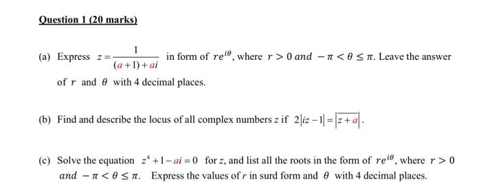 Solved (a) Express z=(a+1)+ai1 in form of reiθ, where r>0 | Chegg.com