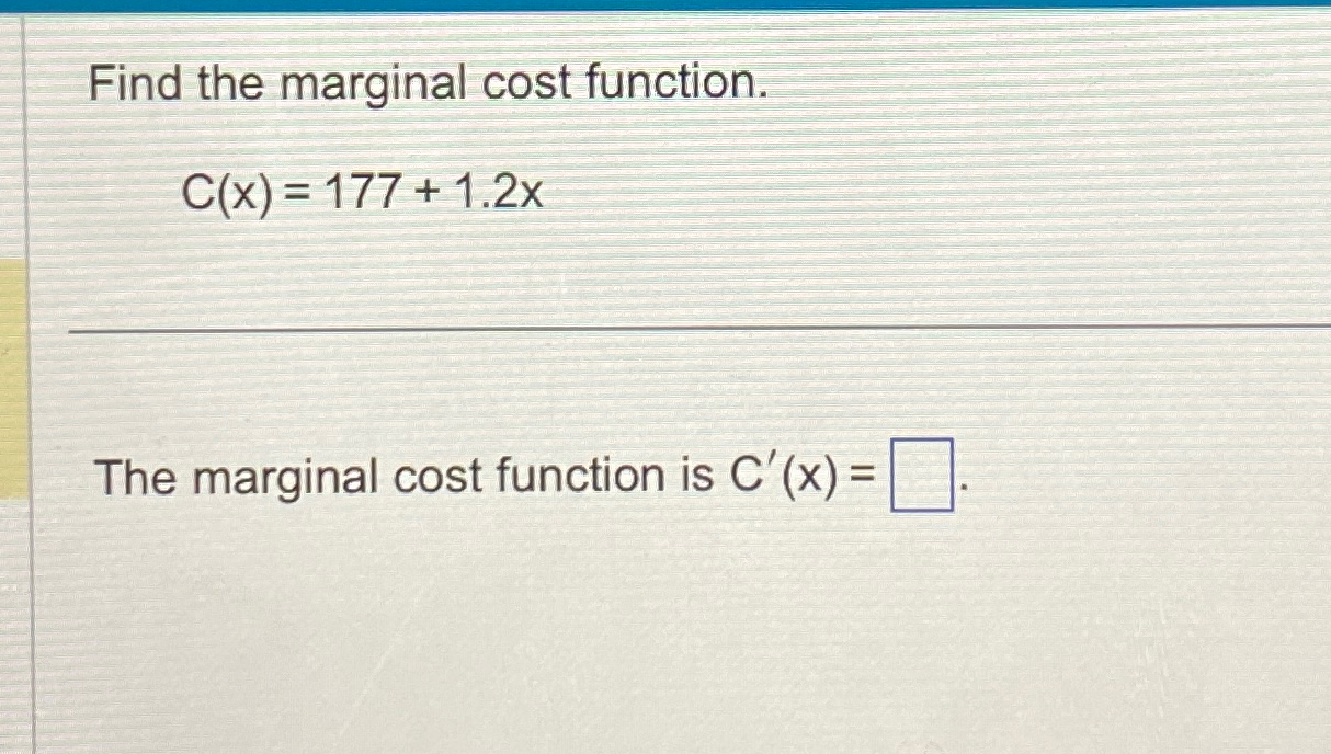 Solved Find the marginal cost function.C(x)=177+1.2xThe | Chegg.com