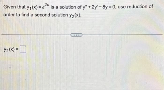 Solved Given that y1(x)=e2x is a solution of y′′+2y′−8y=0, | Chegg.com