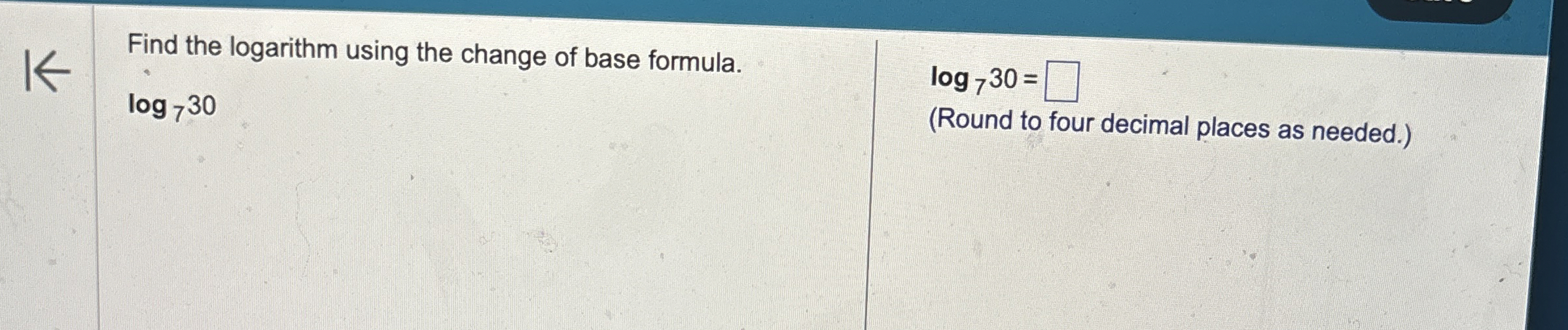 Solved Find the logarithm using the change of base | Chegg.com