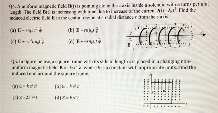 Solved Q4. A uniform magnetic field B(t) is pointing along | Chegg.com
