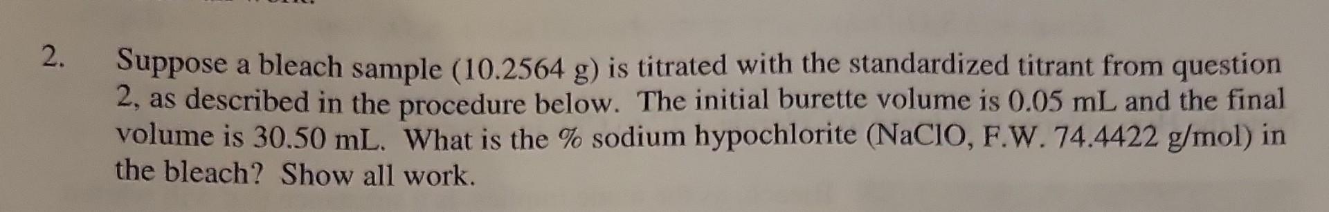 Suppose a bleach sample (10.2564 g) is titrated with | Chegg.com