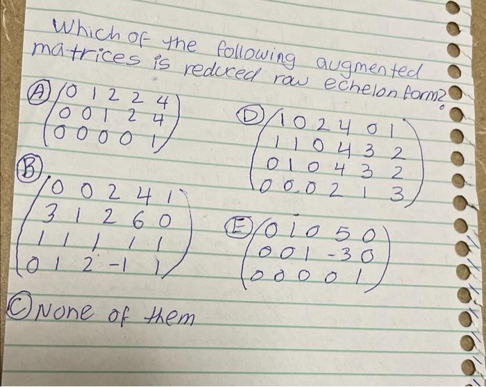 Solved Which of the following augmented matrices is reduced | Chegg.com