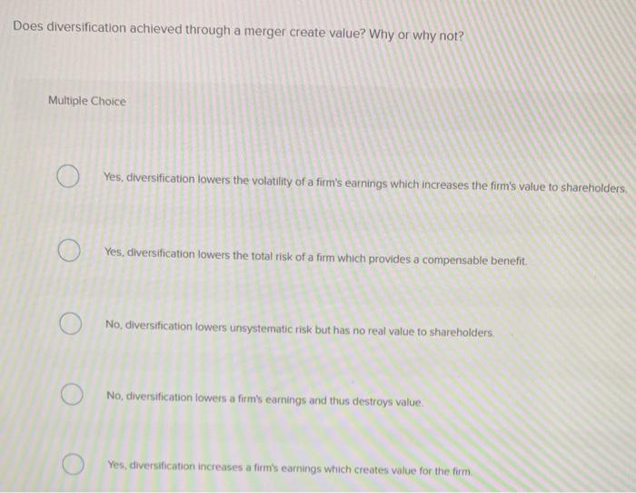 Solved Does diversification achleved through a merger create | Chegg.com