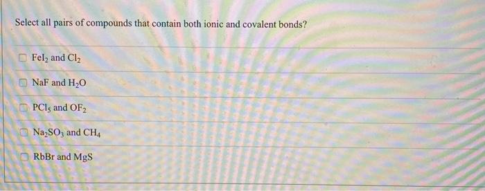 Solved Select all pairs of compounds that contain both ionic | Chegg.com