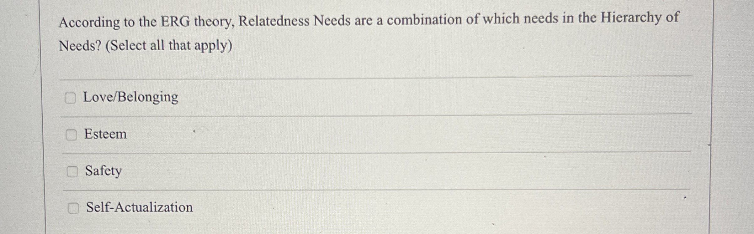 Solved According to the ERG theory, Relatedness Needs are a | Chegg.com