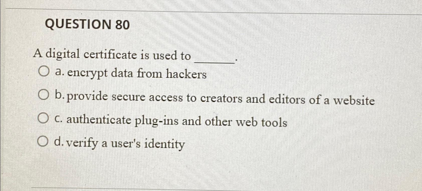 Solved QUESTION 80A digital certificate is used toa. | Chegg.com