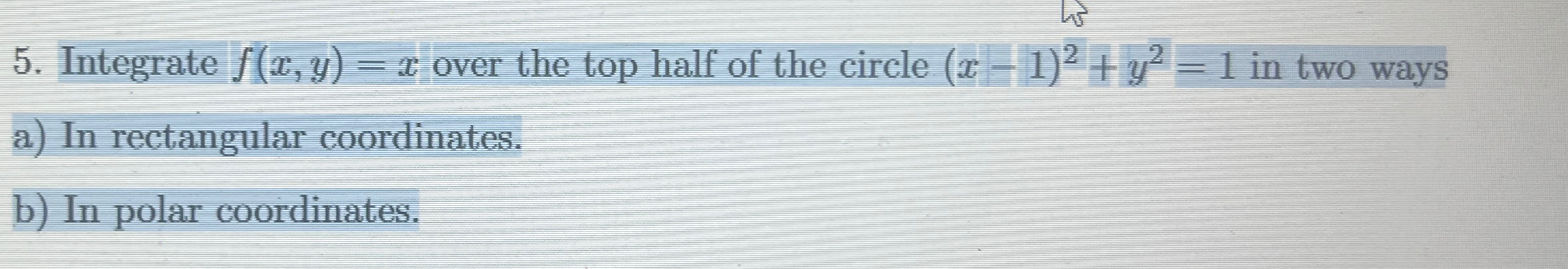 Solved Integrate f(x,y)=x ﻿over the top half of the circle | Chegg.com