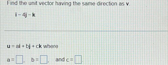 Solved Find the unit vector having the same direction as v. | Chegg.com