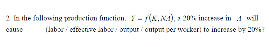 Solved 2. In the following production function, Y=f(K,NA), a | Chegg.com