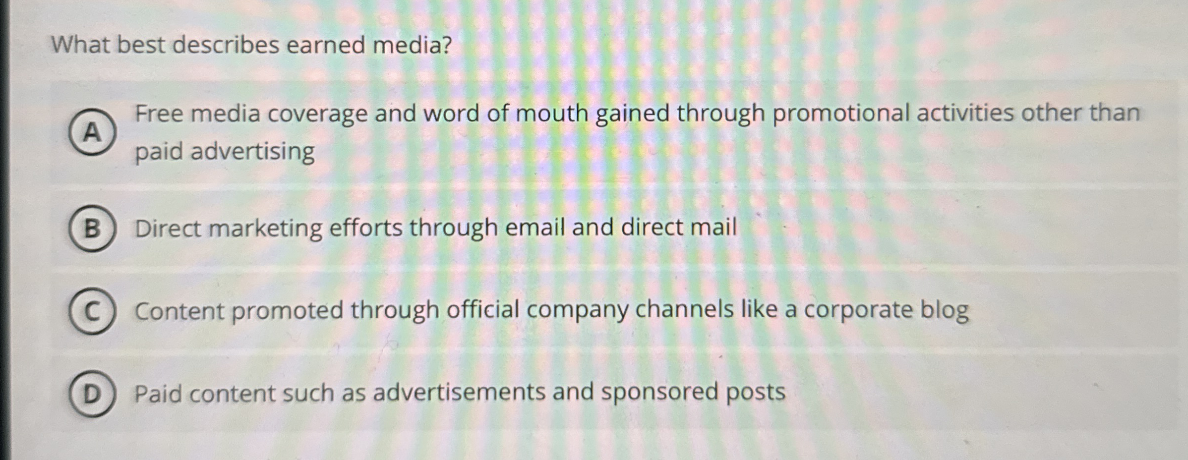 What best describes earned media?Free media coverage | Chegg.com