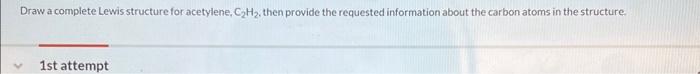 Solved Draw a complete Lewis structure for acetylene, C2H2, | Chegg.com