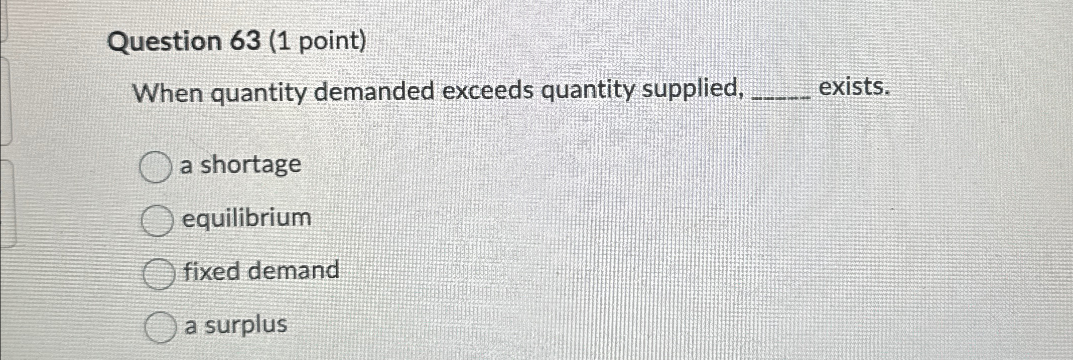 Solved Question 63 (1 ﻿point)When quantity demanded exceeds | Chegg.com