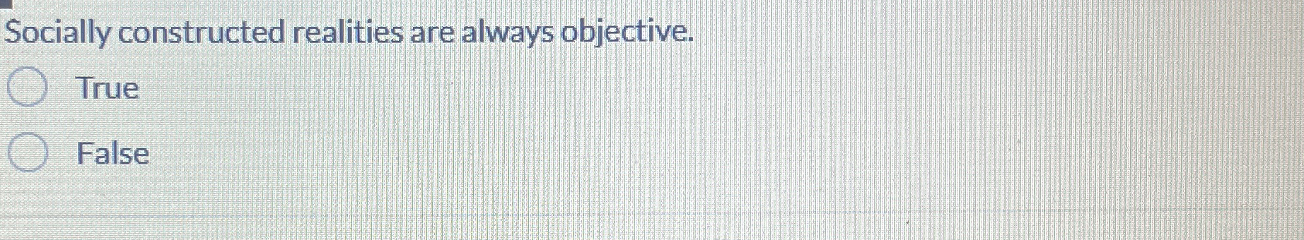 Solved Socially constructed realities are always | Chegg.com