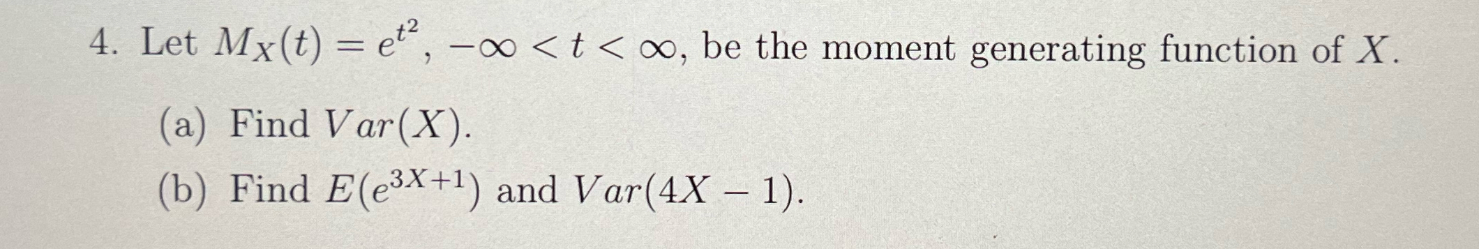 Solved Let xVar(x)E(e3x+1)Var(4x-1)Mx(t)=et2,-∞, be ﻿the | Chegg.com