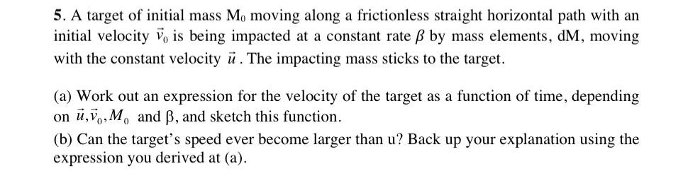 Solved A target of initial mass M0 ﻿moving along a | Chegg.com