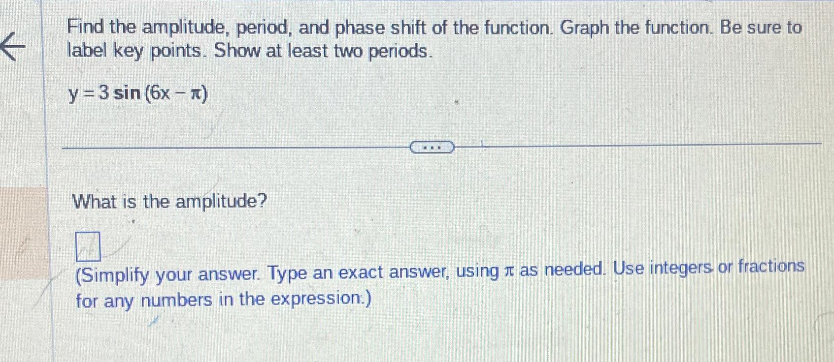 Solved Find the amplitude, period, and phase shift of the | Chegg.com