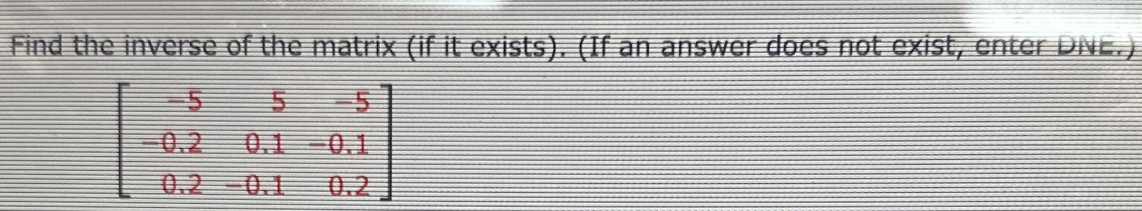 Solved Find the inverse of the matrix (if it exists). (If an | Chegg.com