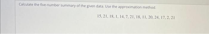 Solved Calculate the five-number summary of the given data. | Chegg.com