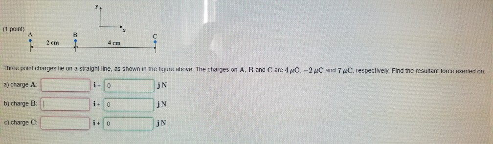 Solved (1 point) A B 2 cm 4 cm veg + Three point charges lie | Chegg.com